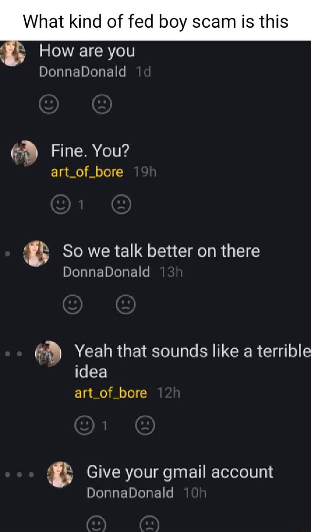 What kind of fed boy scam is this How are you DonnaDonald Fine. You ...