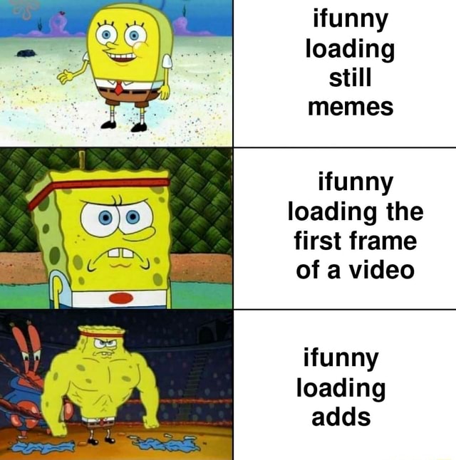 Ifunny loading still memes ifunny loading the first frame of a video ...
