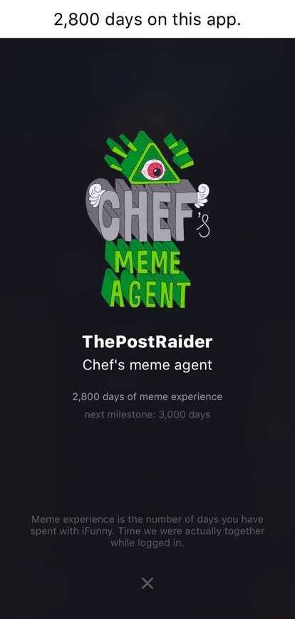 2,800 days on this app. HEF' MEME AGENT ThePostRaider Chef's meme agent ...