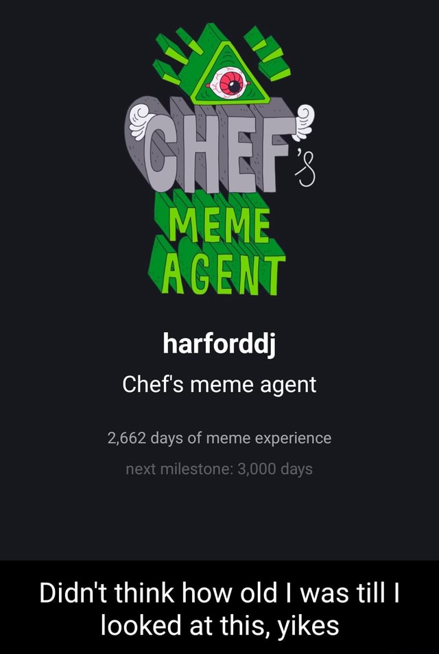 SS MEME AGENT harforda) Chef's meme agent 2,662 days of meme experience ...