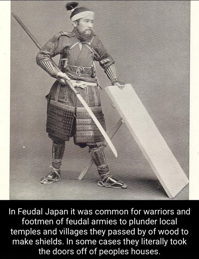 In Feudal Japan it was common for warriors and footmen of feudal armies ...