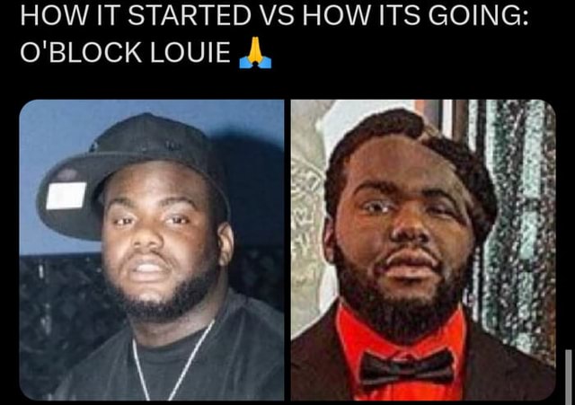 HOW IT STARTED VS HOW ITS GOING: O'BLOCK LOUIE - America’s best pics ...