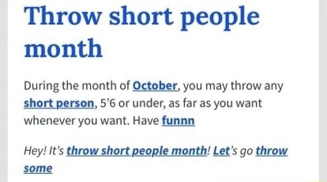 Throw short people month During the month of October, you may throw any ...