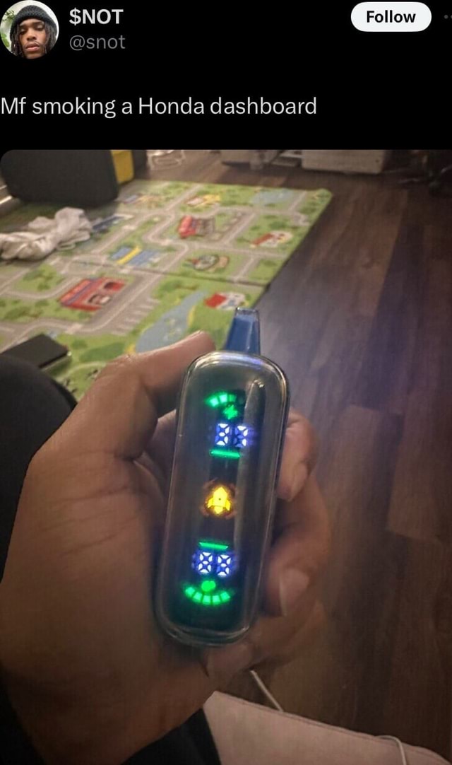 $NOT @snot Mf smoking a Honda dashboard - iFunny