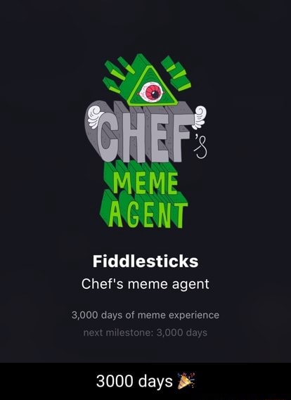 Fiddlesticks Chef's meme agent 3,000 days of meme experience 3000 days ...