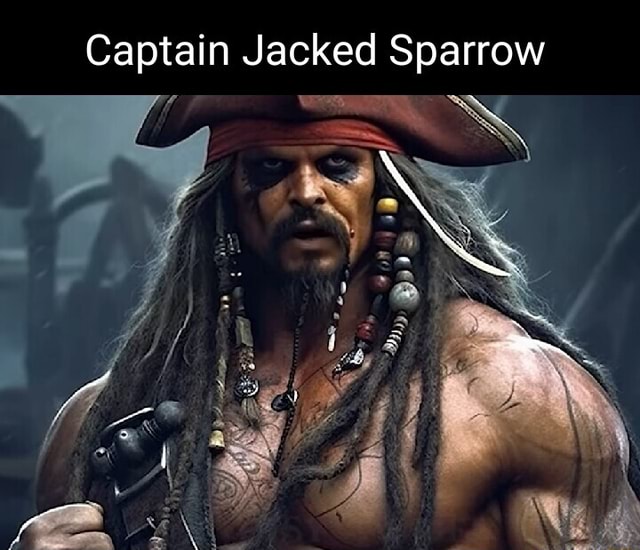 Captain Jacked Sparrow - iFunny