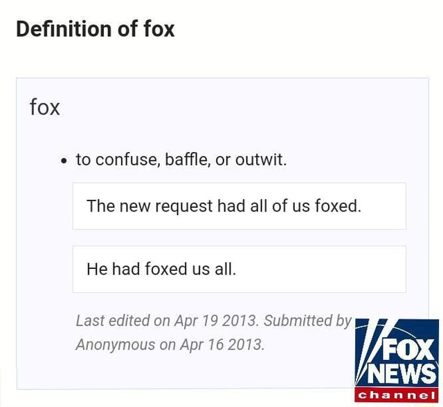 Definition of fox fox to confuse, baffle, or outwit. The new request ...