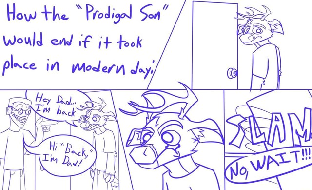 A little Bible humor for ya. - How the Prodigal Son" Would end it took ...