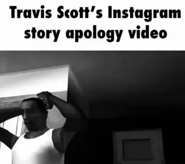 Travis Scott's Instagram story apology video - iFunny
