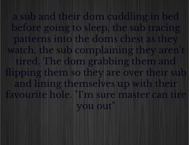 Ab and their dom cuddlingIity bed before going to sleep, the sub traci ...