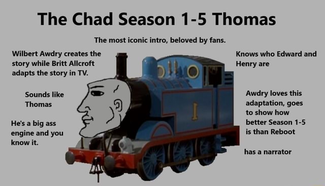 The Chad Season 1-5 Thomas The most iconic intro, beloved by fans ...