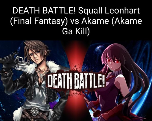 DEATH BATTLE! Squall Leonhart (Final Fantasy) vs Akame (Akame Ga Kill ...
