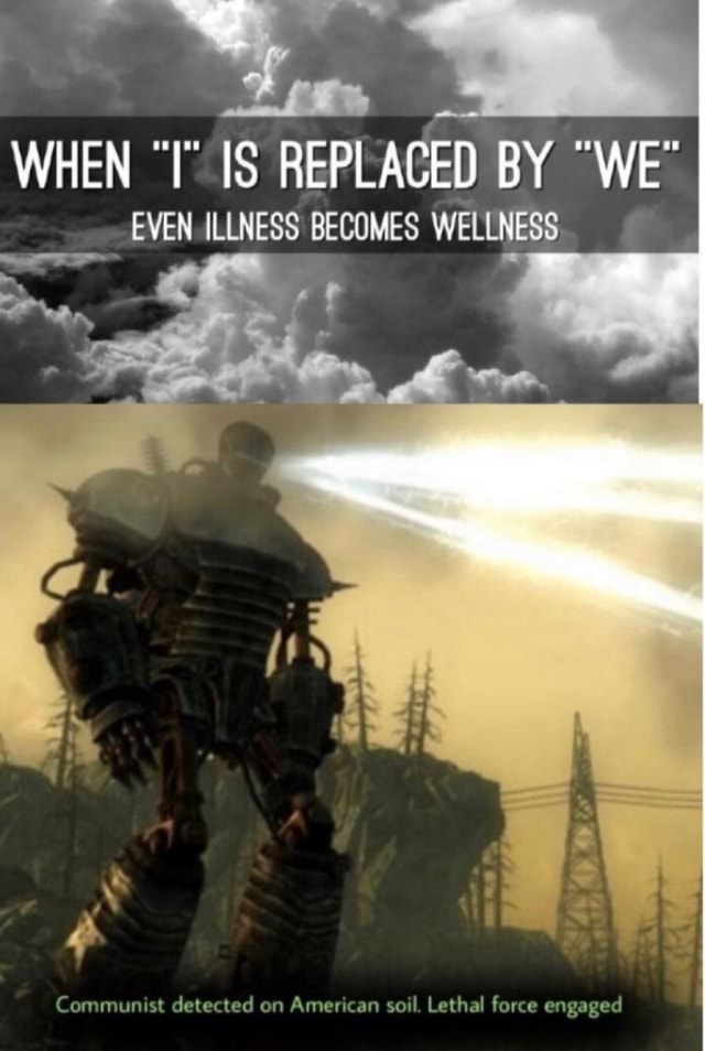 WHEN IS REPLACED BY "WE" -EVEN ILLNESS BECOMES WELLNESS Communist ...