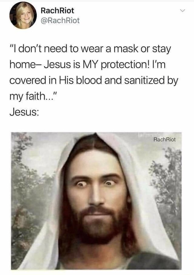"I don't need to wear a mask or stay home- Jesus is MY protection! I'm ...