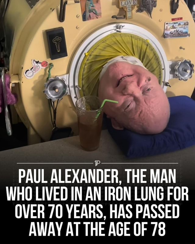 Paul Alexander, who spent more than 70 years living inside an iron lung ...