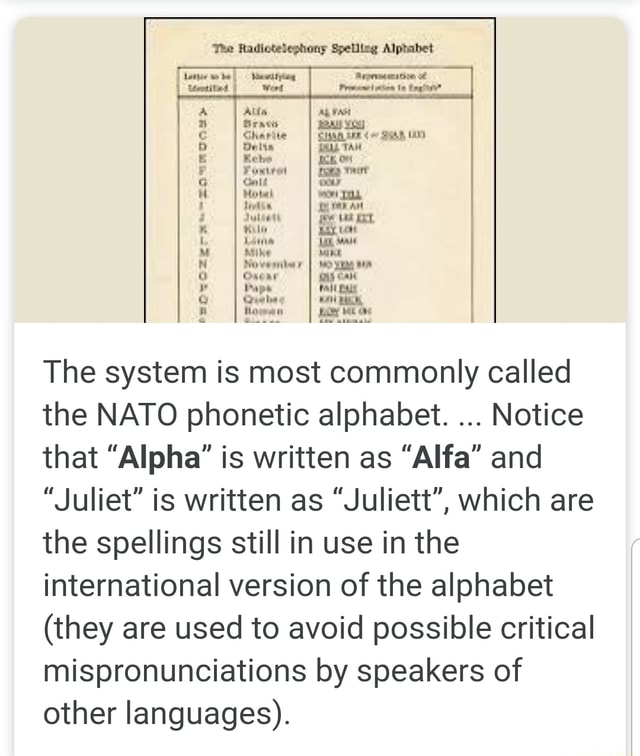 The system is most commonly called the NATO phonetic alphabet. Notice ...