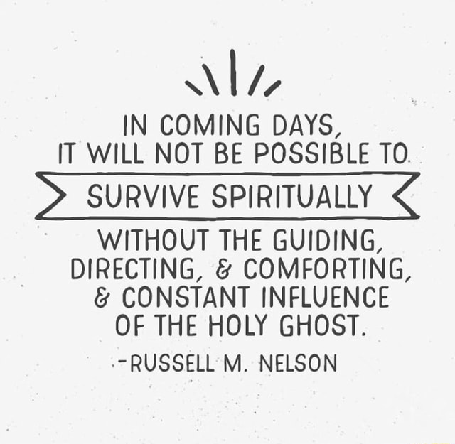 IN COMING DAYS, IT WILL NOT BE POSSIBLE TO. SURVIVE SPIRITUALLY WITHOUT ...