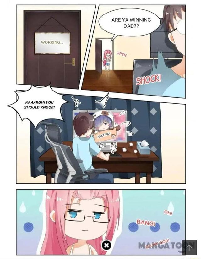 ARE YA WINNING DAD?? AAAARGH! YOU SHOULD KNOCK! - )