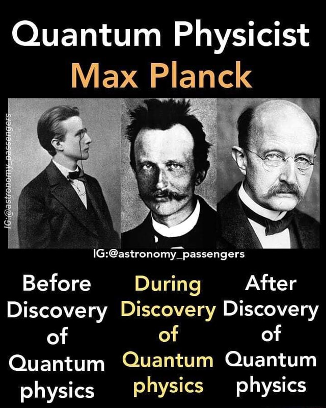 Quantum Physicist Max Planck Before During After Discovery Discovery ... Quantum Physicist Max Planck Before During After Discovery Discovery ...