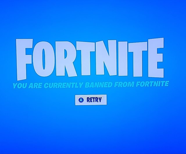 FORTNITE YOU ARE CURRENTLY BANNED FROM FORTNITE - iFunny