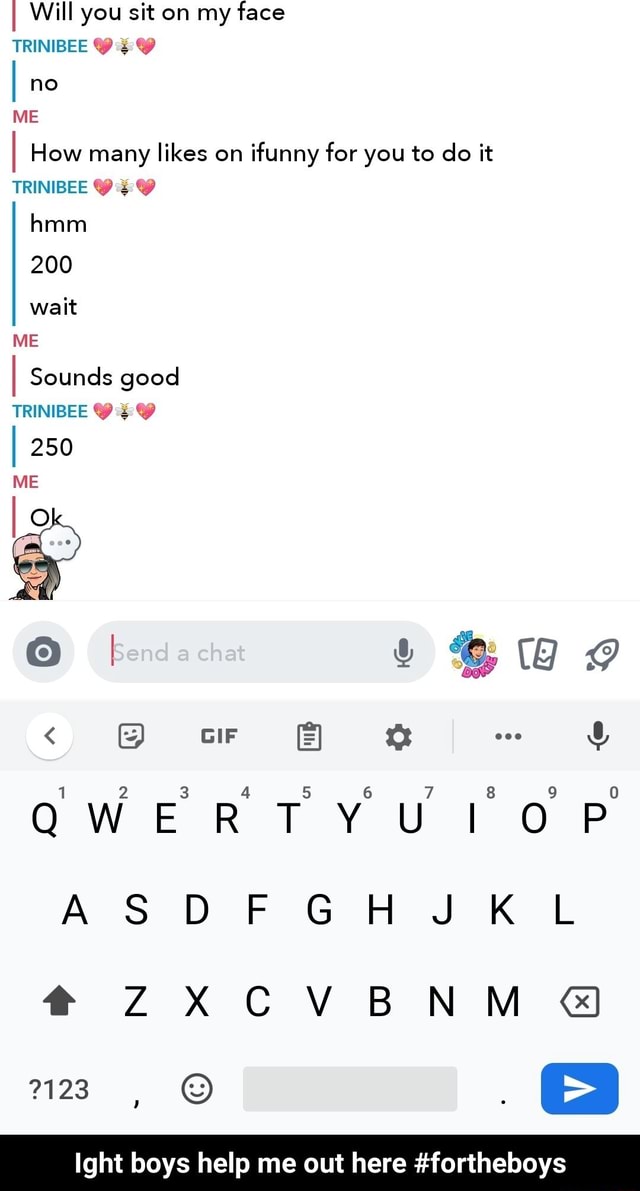 I Will you sit on my face TRINIBEE no ME I How many likes on ifunny for ...