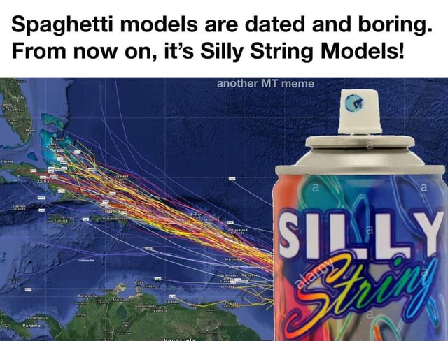 Spaghetti models are dated and boring. From now on, it's Silly String Models! another MT meme ...