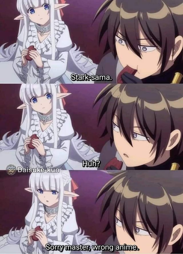 Soirt Stark-sama Huh? ster, wrong anime - iFunny