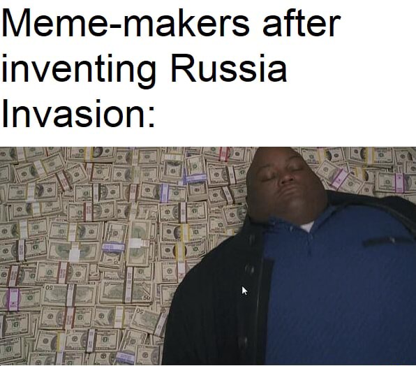 Meme-makers after inventing Russia Invasion: - iFunny