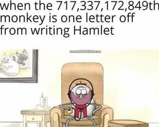 When the 717,337,172,849th monkey is one letter off from writing Hamlet ...