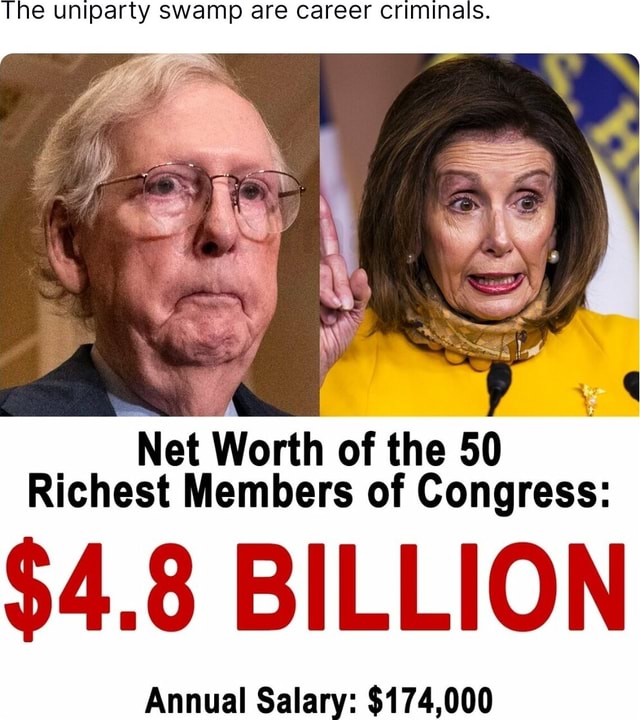 The uniparty swamp are career criminals. Net Worth of the 50 Richest ...