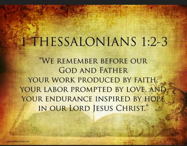 THESSALONIANS "WE REMEMBER BEFORE OUR GOD AND FATHER YOUR WORK PRODUCED ...