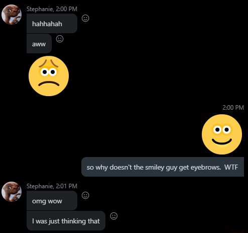 So why doesn't the smiley guy get eyebrows. WTF - iFunny