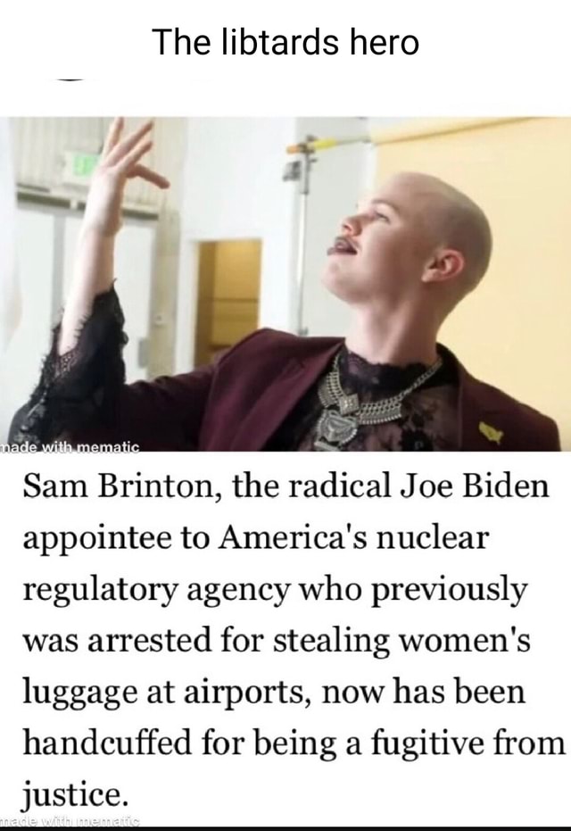 The libtards hero nade Sam Brinton, the radical Joe Biden appointee to ...