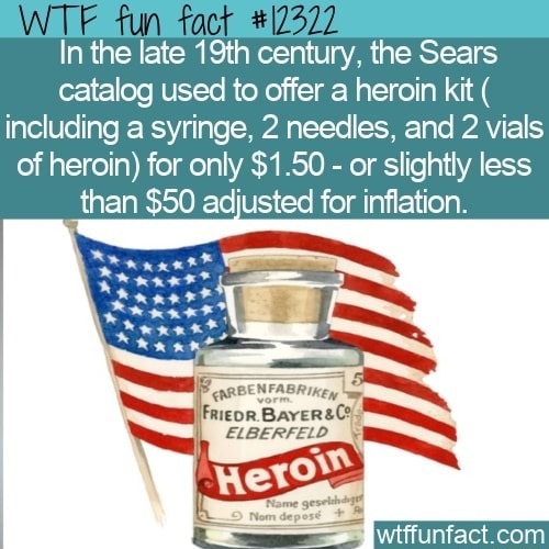 Fun In the late 19th century, the Sears catalog used to offer a heroin ...