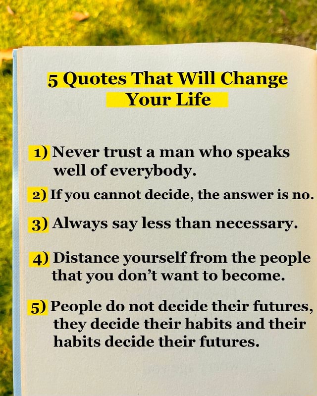 5 Quotes That Will Change Your Life ry 1) Never trust a man who speaks ...