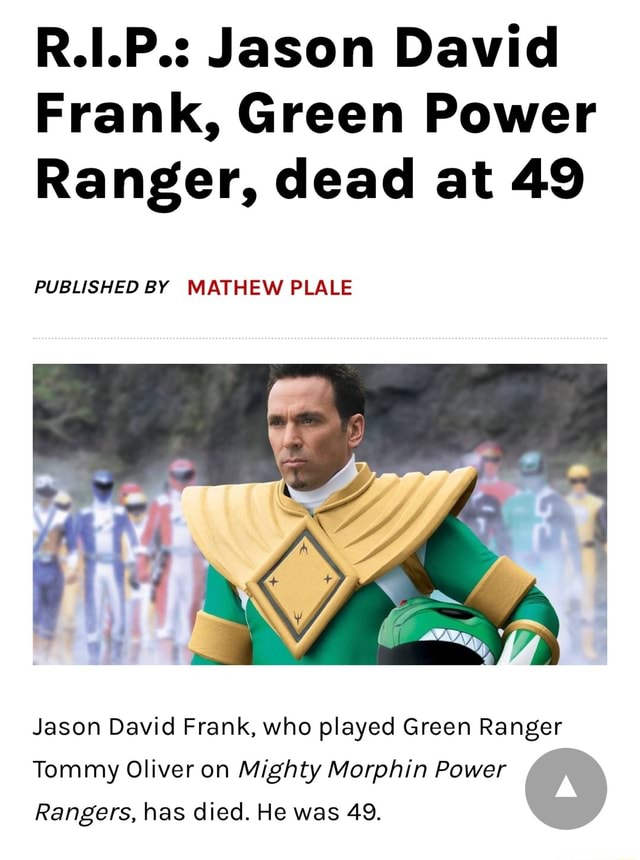 R.I.P.; Jason David Frank, Green Power Ranger, dead at 49 PUBLISHED BY ...
