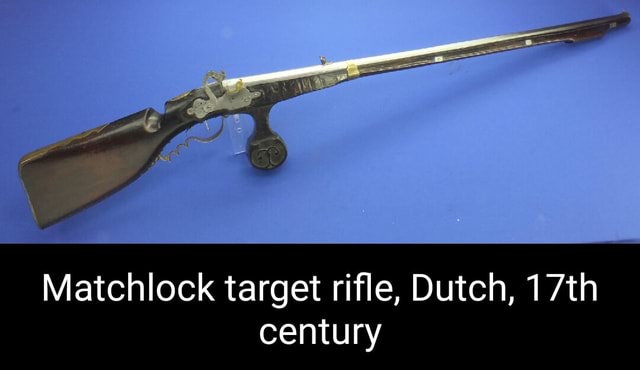 Matchlock target rifle, Dutch, 17th century - iFunny