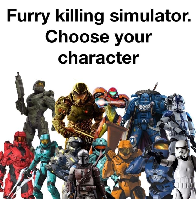 Furry killing simulator. Choose your character - iFunny
