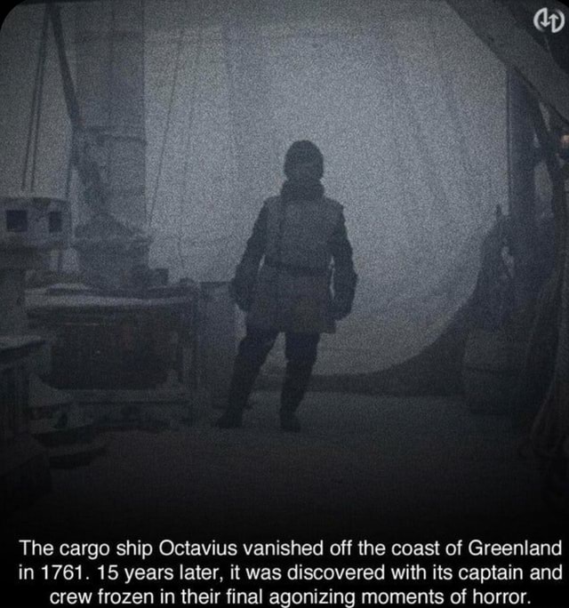 The cargo ship Octavius vanished off the coast of Greenland in 1761. 15 ...