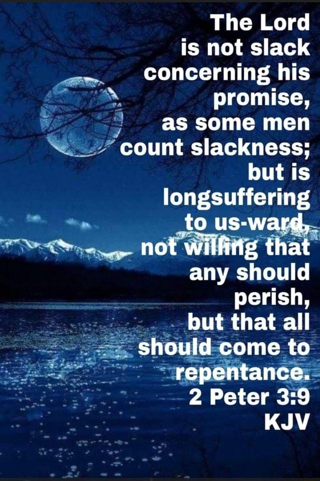 The Lord is not slack concerning his promise, as some men count ...
