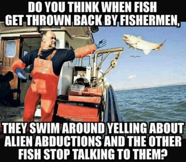 DO YOU THINK WHEN FISH -GET. THROWN BACK BY, FISHERMEN, THEY SWIM ...
