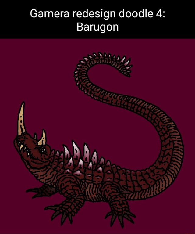 Gamera redesign doodle 4: Barugon SIVA - iFunny