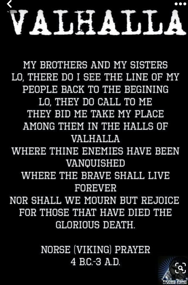 VALHALLA MY BROTHERS AND MY SISTERS LO, THERE DO I SEE THE LINE OF MY ...