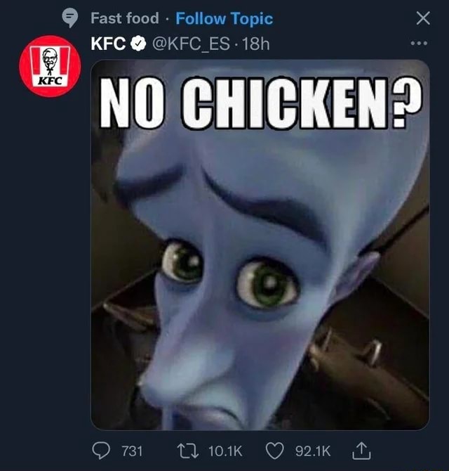 @ Fast food Follow Topic x KFC @ @KFC_ES NO CHICKEN? vat taQ i0ak 921k ...