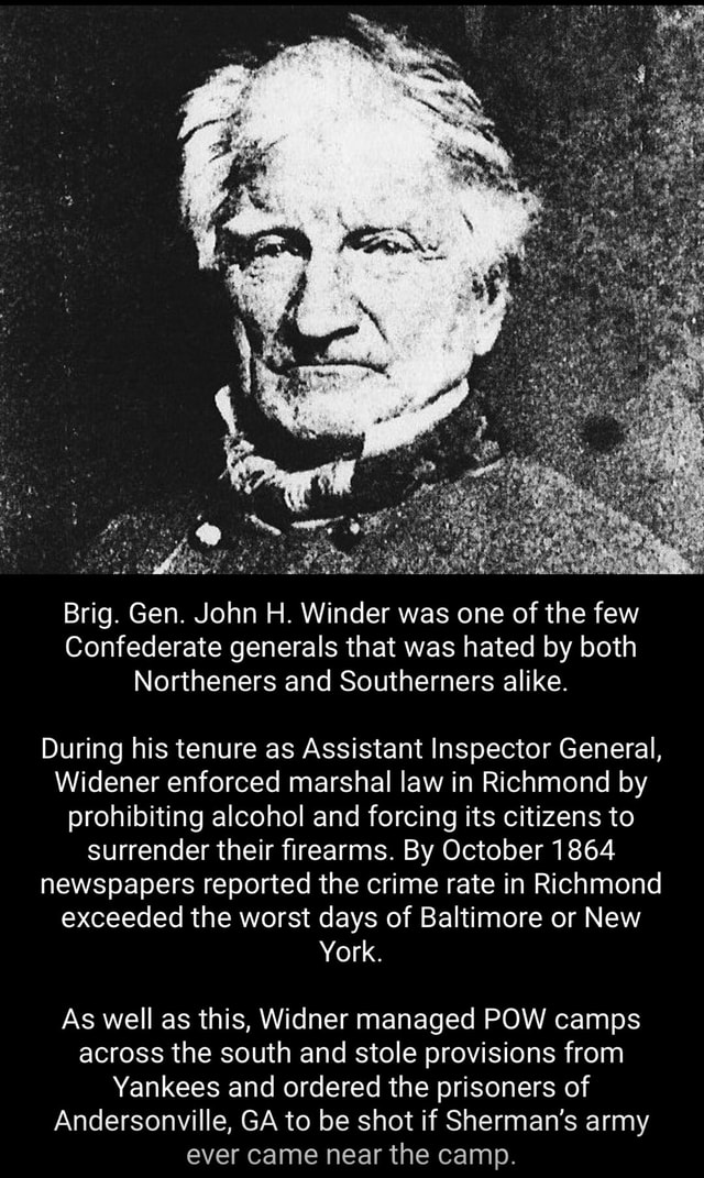 Brig. Gen. John H. Winder was one of the few Confederate generals that ...