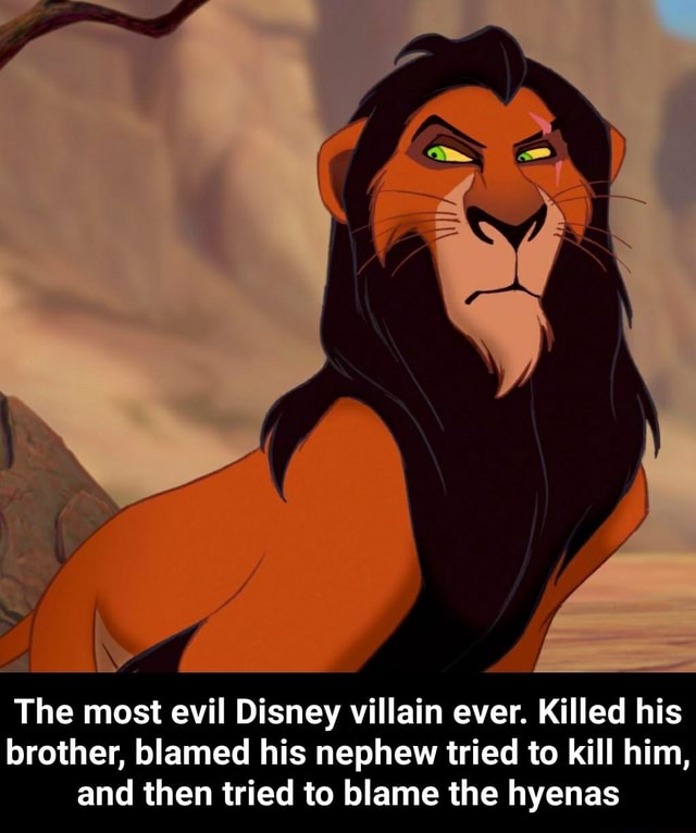 The most evil Disney villain ever. Killed his brother, blamed his ...