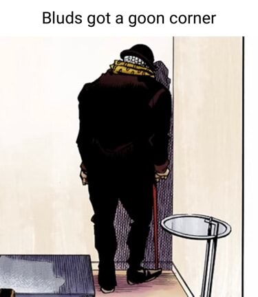 Bluds got a goon corner - iFunny