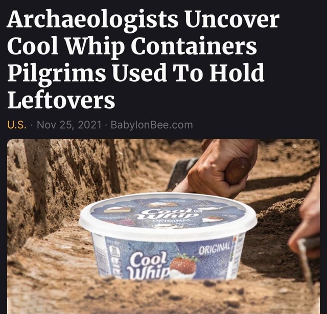 Archaeologists Uncover Cool Whip Containers Pilgrims Used To Hold ...