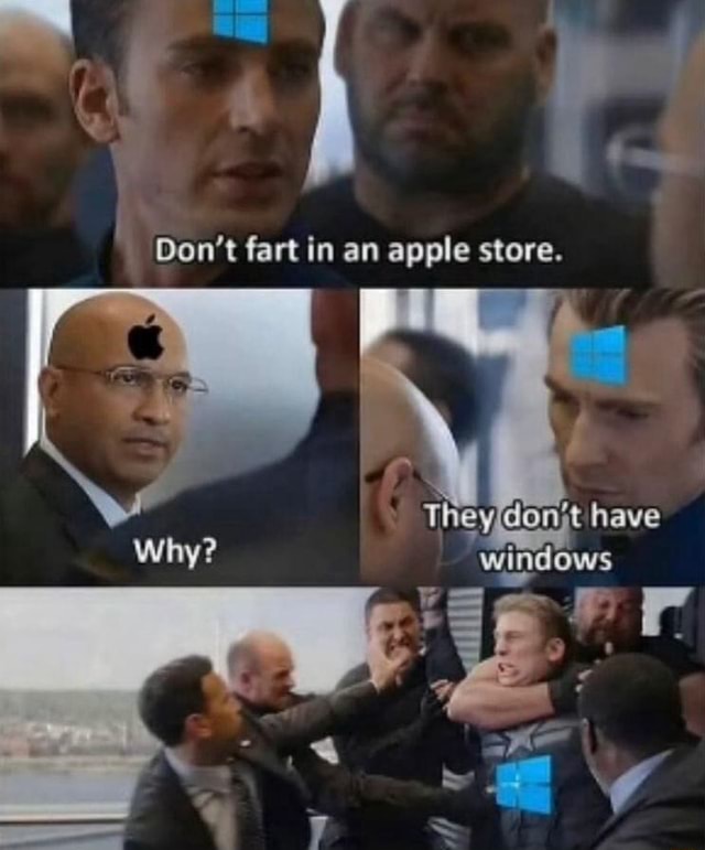 Don't fart in an apple store. They have windows Pr av Why? - iFunny