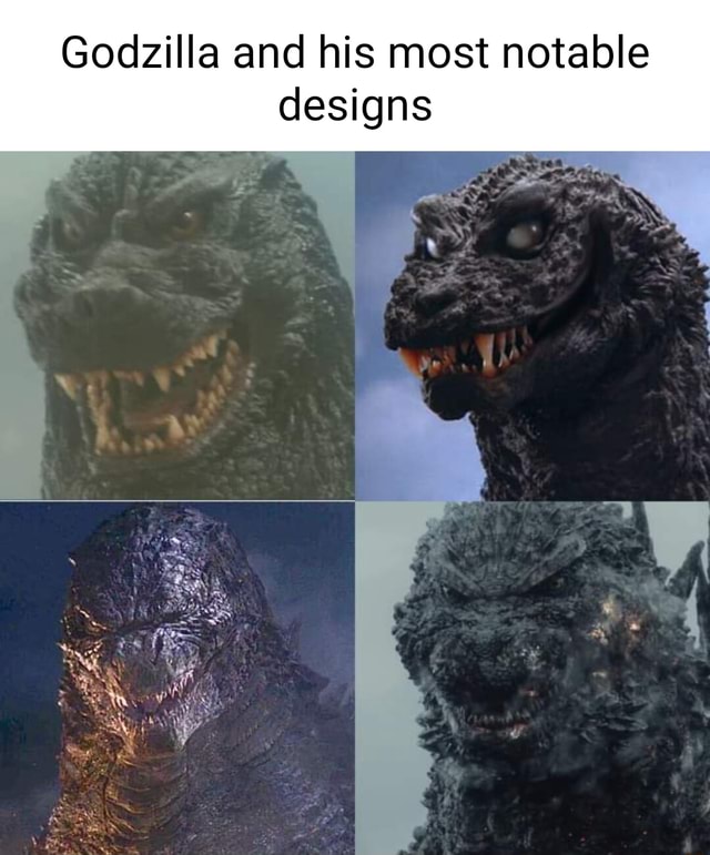 Godzilla and his most notable designs - iFunny